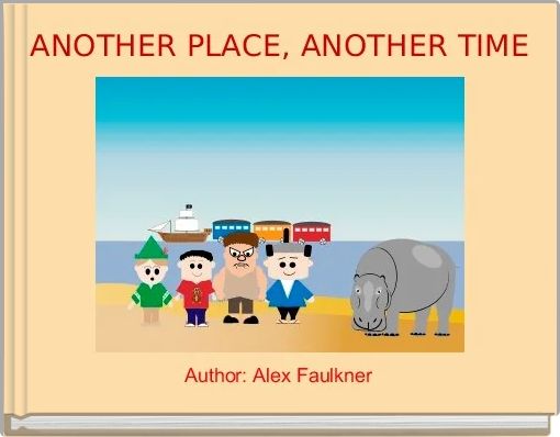 "ANOTHER PLACE, ANOTHER TIME" - Free stories online. Create books for ...