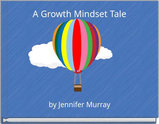 "A Growth Mindset Tale" - Free stories online. Create books for kids ...
