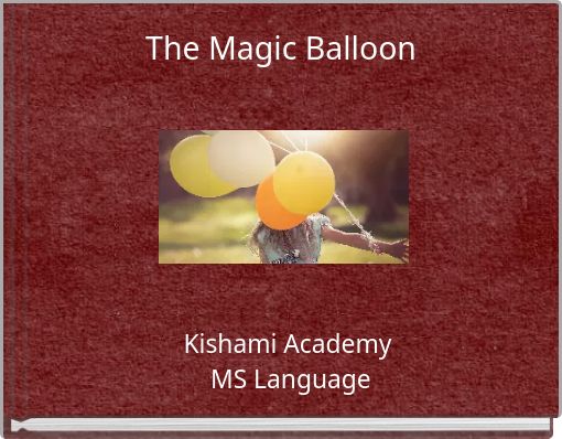 "The Magic Balloon" - Free stories online. Create books for kids ...