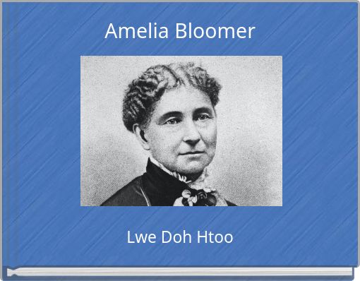 "Amelia Bloomer" - Free stories online. Create books for kids | StoryJumper