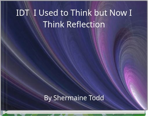 "IDT I Used to Think but Now I Think Reflection" - Free stories online ...