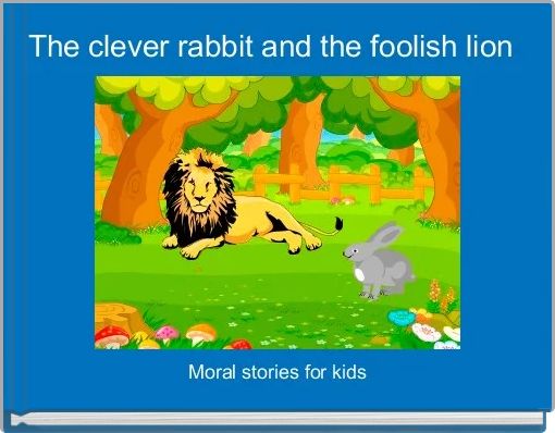 "The clever rabbit and the foolish lion" - Free stories online. Create ...