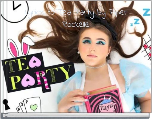 "Lyrics to Tea Party by Piper Rockelle" - Free stories online. Create ...