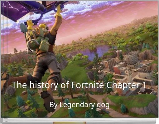 "The history of Fortnite Chapter 1" - Free stories online. Create books ...