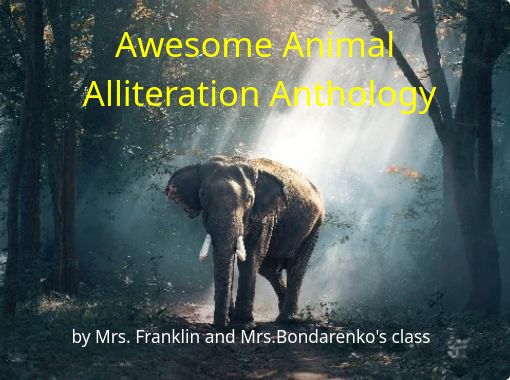 "Awesome Animal Alliteration Anthology" - Free stories online. Create ...