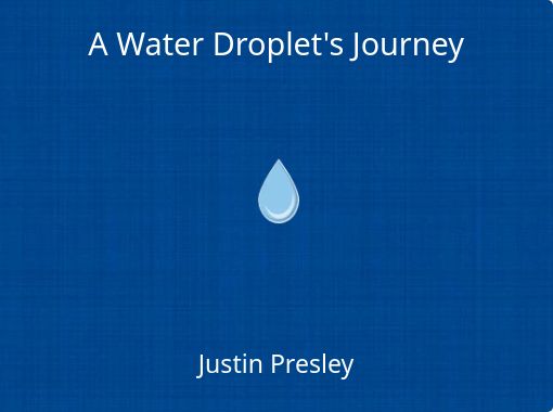 "A Water Droplet's Journey" - Free stories online. Create books for ...