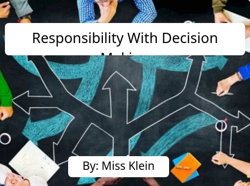 "Responsibility With Decision Making" - Free stories online. Create ...