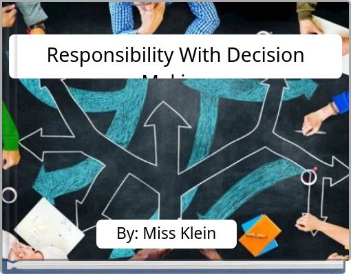 "Responsibility With Decision Making" - Free stories online. Create ...