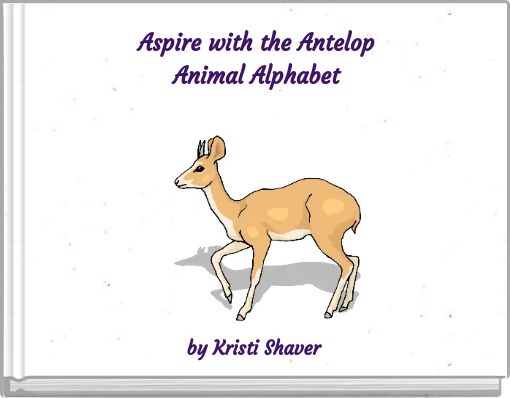 "Aspire with the Antelop Animal Alphabet by Kristi Shaver" - Free ...