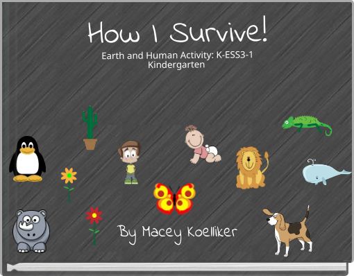 "How I Survive! Earth and Human Activity: K-ESS3-1 Kindergarten" - Free ...