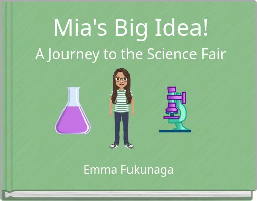 "Mia's Big Idea! A Journey to the Science Fair" - Free stories online ...