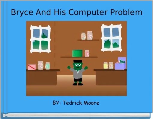 "Bryce And His Computer Problem" - Free stories online. Create books ...