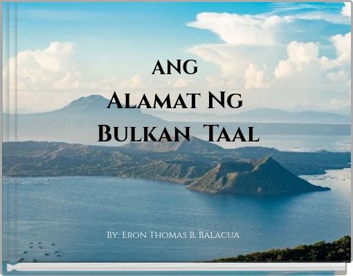 "ANG Alamat Ng Bulkan Taal" - Free stories online. Create books for ...