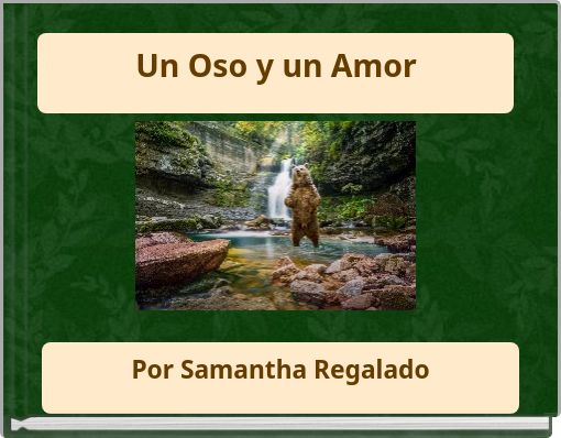 "Un Oso y un Amor" - Free stories online. Create books for kids ...