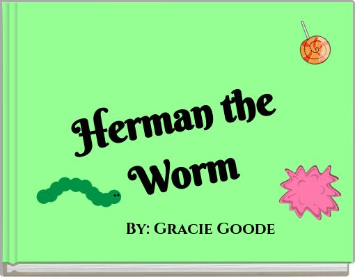 "Herman the Worm" - Free stories online. Create books for kids ...