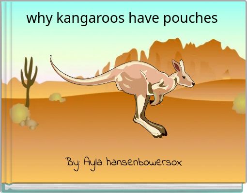 "why kangaroos have pouches" - Free stories online. Create books for ...