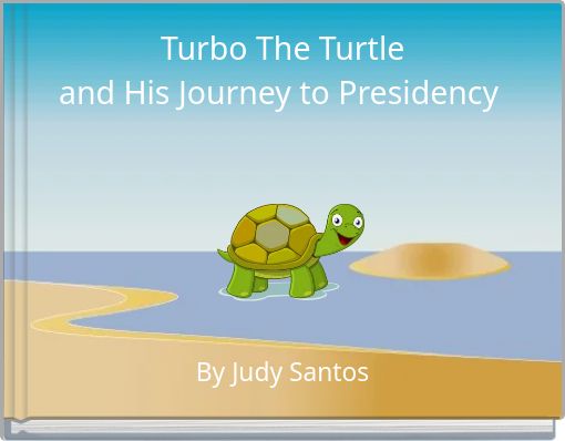 "Turbo The Turtle and His Journey to Presidency" - Free stories online ...
