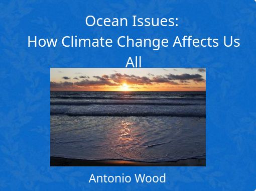 "Ocean Issues: How Climate Change Affects Us All" - Free stories online ...