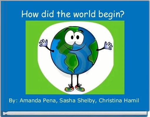 "How did the world begin?" - Free stories online. Create books for kids ...