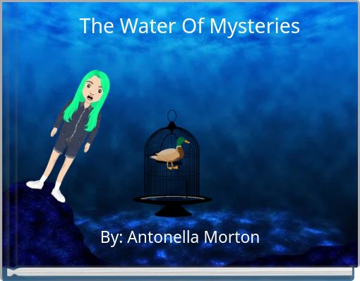 "The Water Of Mysteries" - Free stories online. Create books for kids ...