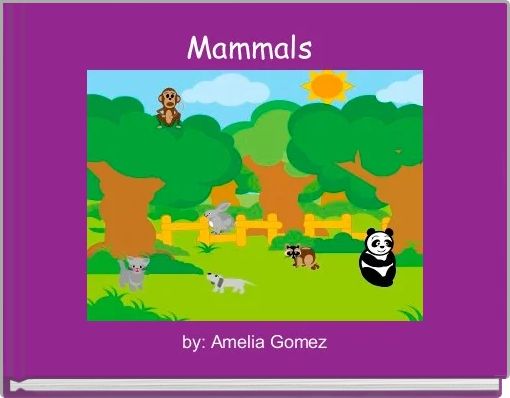 "Mammals" - Free stories online. Create books for kids | StoryJumper