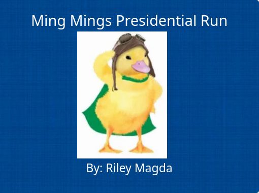 "Ming Mings Presidential Run" - Free stories online. Create books for ...
