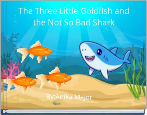 "The Three Little Goldfish and the Not So Bad Shark" - Free stories ...