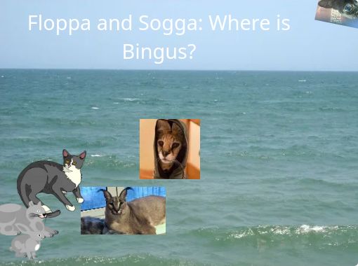 "Floppa and Sogga: Where is Bingus?" - Free stories online. Create books for kids | StoryJumper