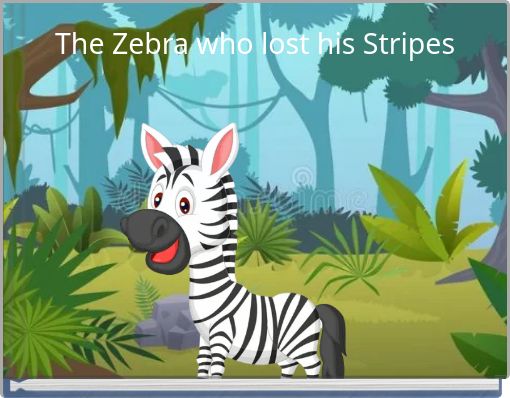 "The Zebra who lost his Stripes" - Free stories online. Create books ...