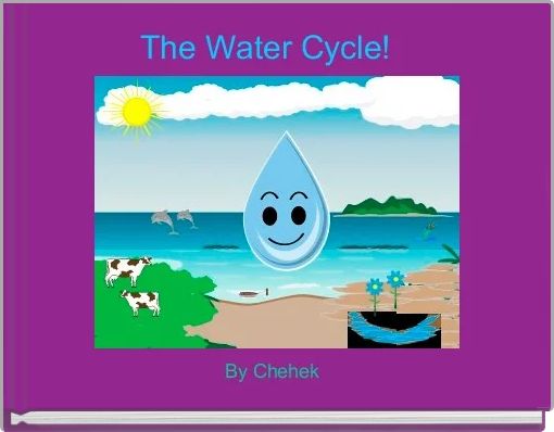 "The Water Cycle!" - Free stories online. Create books for kids ...