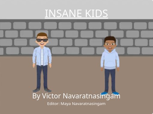 "INSANE KIDS" - Free stories online. Create books for kids | StoryJumper