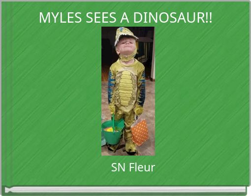 "MYLES SEES A DINOSAUR!!" - Free stories online. Create books for kids ...