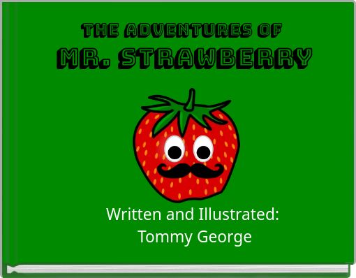 "The Adventures of Mr. Strawberry" - Free stories online. Create books ...