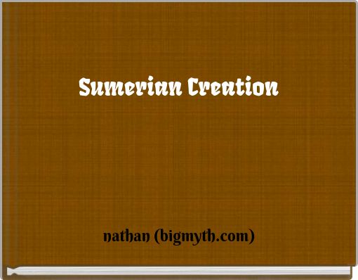 "Sumerian Creation" - Free stories online. Create books for kids ...
