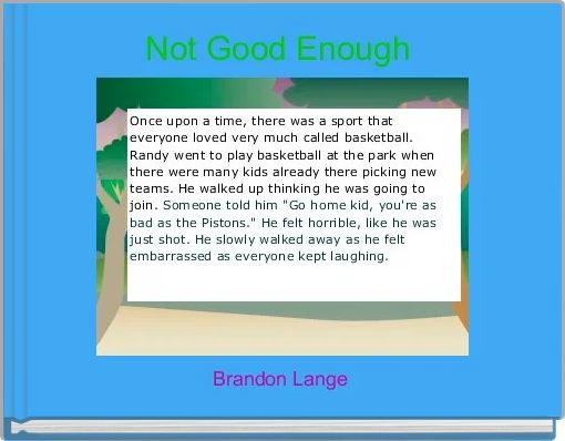 "Not Good Enough" - Free stories online. Create books for kids ...