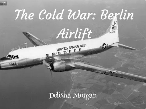 "The Cold War: Berlin Airlift" - Free stories online. Create books for ...