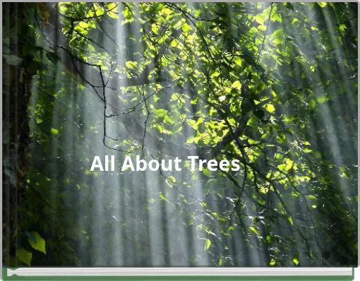 "All About Trees" - Free stories online. Create books for kids ...