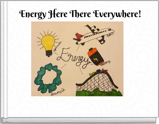 "Energy Here There Everywhere!" - Free stories online. Create books for ...