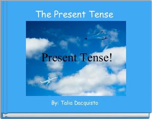 "The Present Tense" - Free stories online. Create books for kids ...