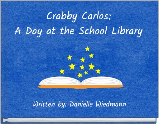 "Crabby Carlos: A Day at the School Library" - Free stories online ...