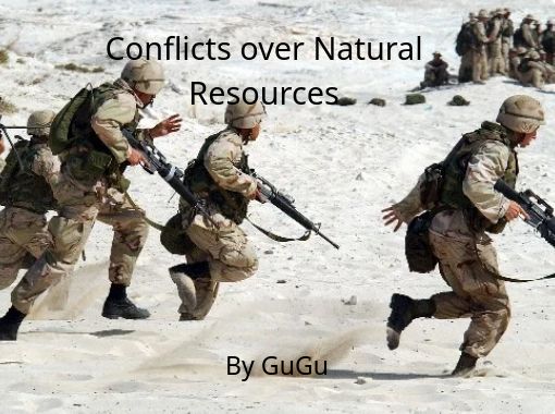 "Conflicts over Natural Resources" - Free stories online. Create books ...