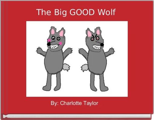 "The Big GOOD Wolf" - Free stories online. Create books for kids ...