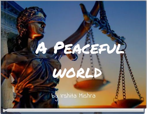 "a Peaceful world" - Free stories online. Create books for kids ...