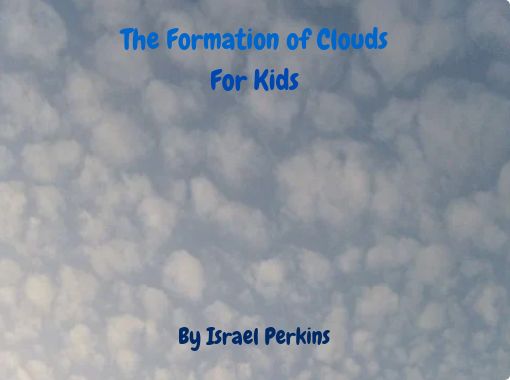 "The Formation of Clouds For Kids" - Free stories online. Create books ...