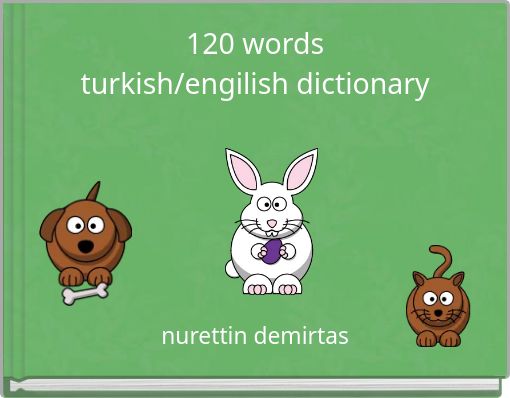 "120 words turkish/engilish dictionary" - Free stories online. Create ...