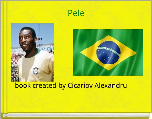 "Pele" - Free stories online. Create books for kids | StoryJumper