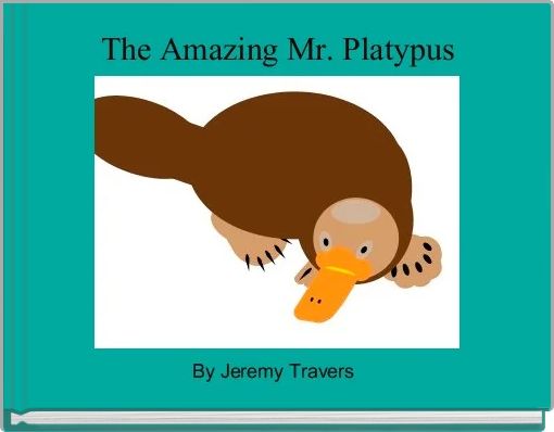 "The Amazing Mr. Platypus" - Free stories online. Create books for kids ...