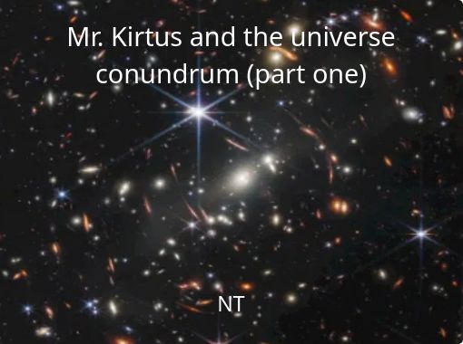 "Mr. Kirtus and the universe conundrum (part one)" - Free stories ...