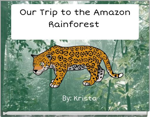 "Our Trip to the Amazon Rainforest" - Free stories online. Create books ...