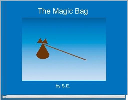 "The Magic Bag" - Free stories online. Create books for kids | StoryJumper